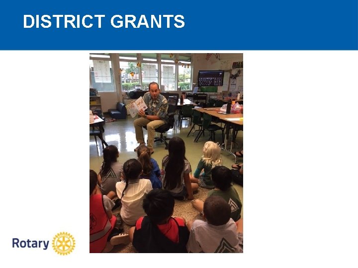 ROTARY GRANTS ROTARY GRANTS District grants Global grants