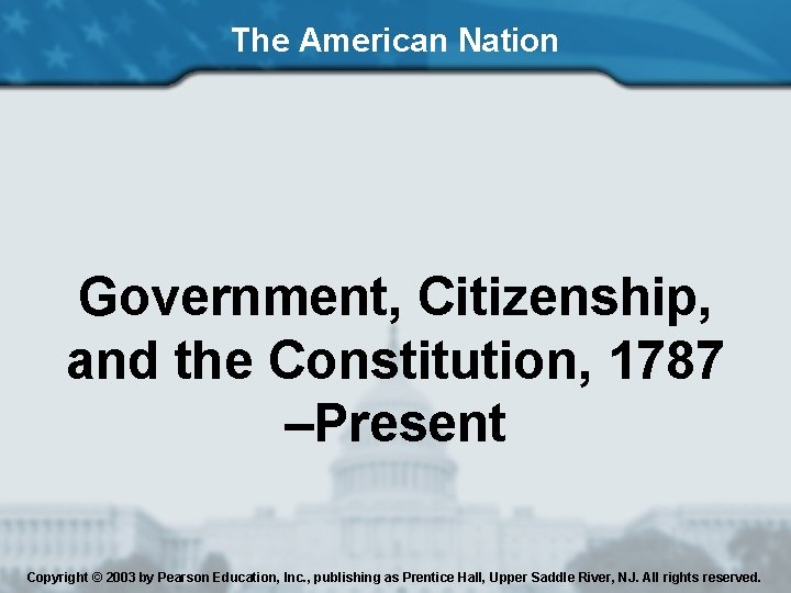 The American Nation Government Citizenship and the Constitution