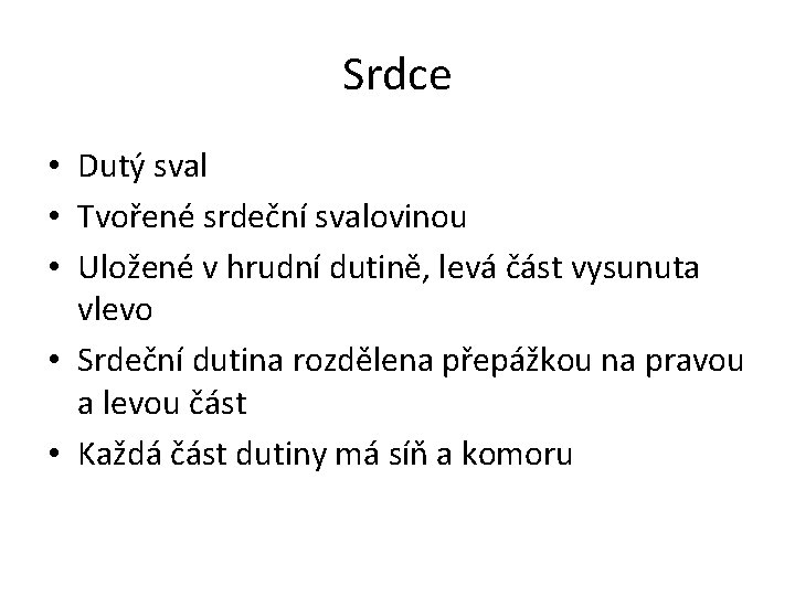 OBHOV SOUSTAVA Obh krve zajiuje srdce a cvy
