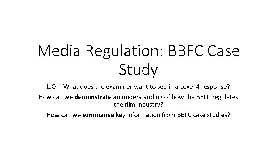 Media Regulation BBFC Case Study L O What