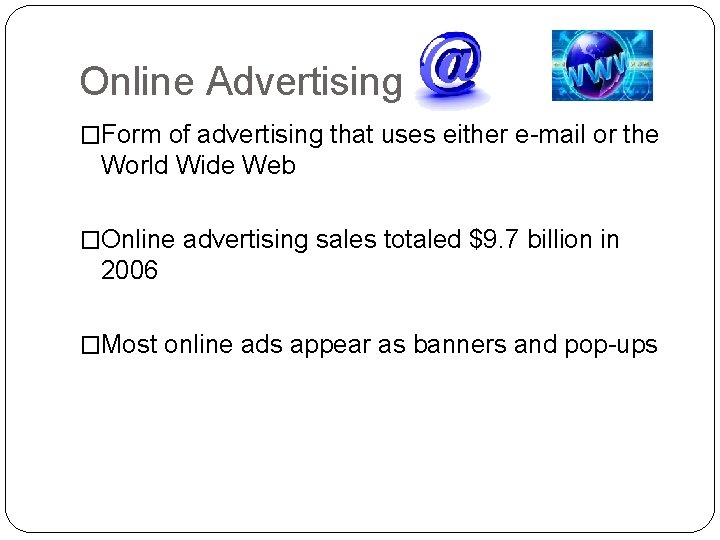 Objectives Identify the four major advertising medias Explain