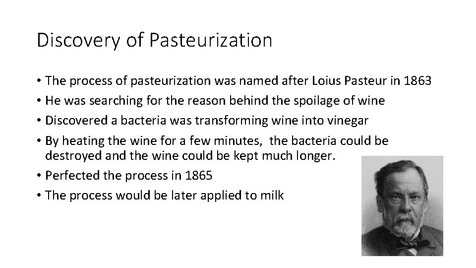 Discovery of Pasteurization The process of pasteurization was