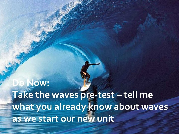 Do Now Take the waves pretest tell me