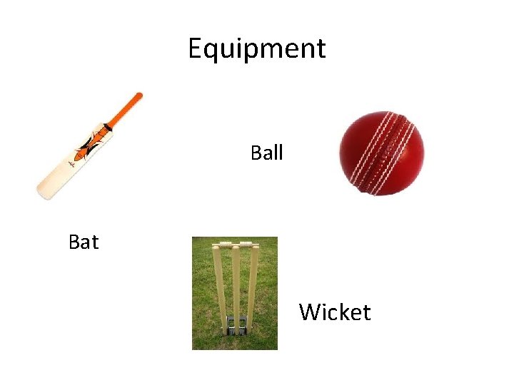 Cricket Englands national sport Equipment Ball Bat Wicket