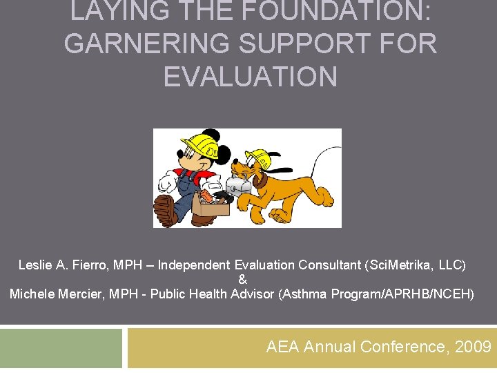 LAYING THE FOUNDATION GARNERING SUPPORT FOR EVALUATION Leslie
