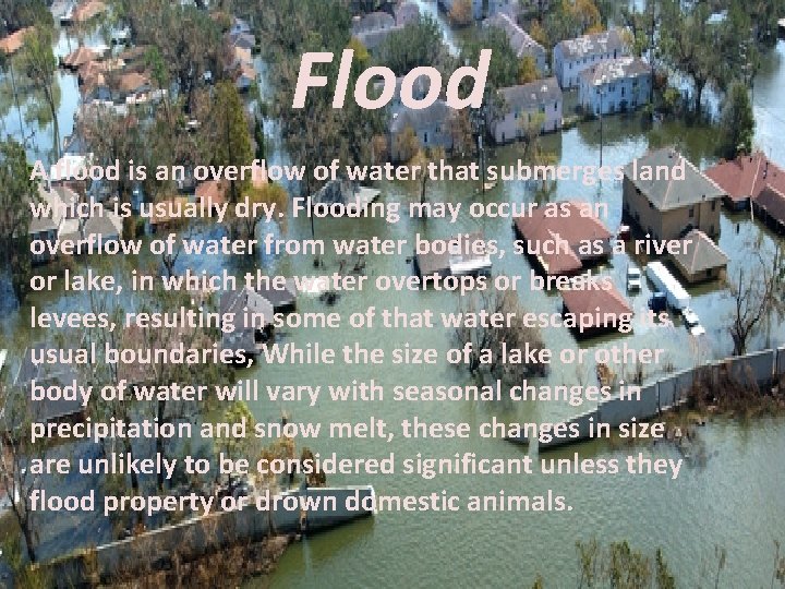 Flood A flood is an overflow of water