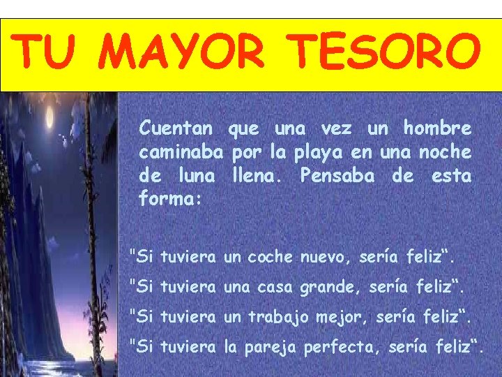 TU MAYOR TESORO Cuentan que una vez un