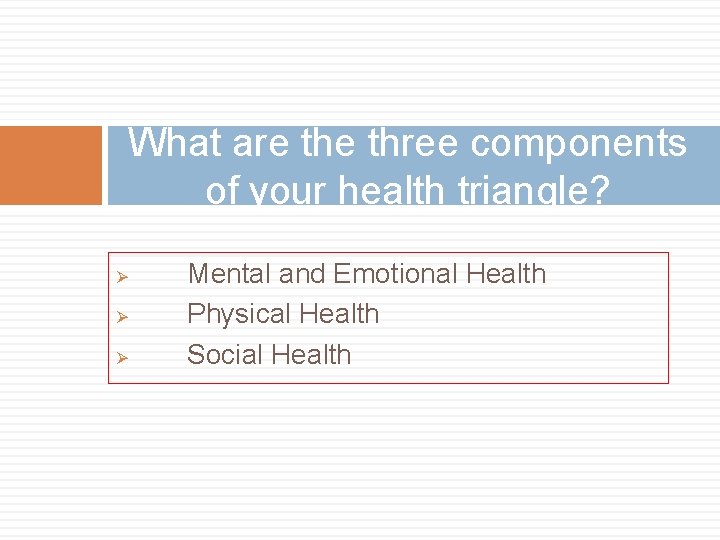 What are three components of your health triangle
