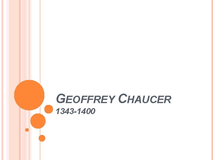 GEOFFREY CHAUCER 1343 1400 CONTRIBUTIONS Father of English