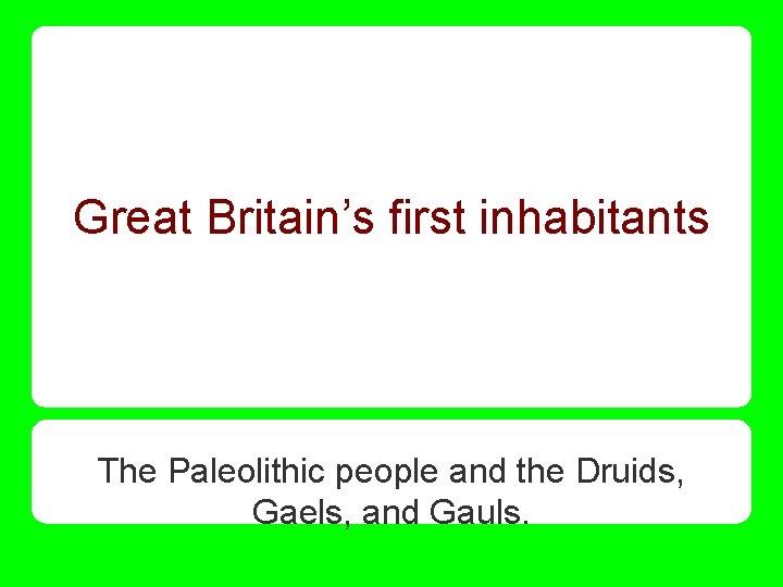 Great Britains first inhabitants The Paleolithic people and