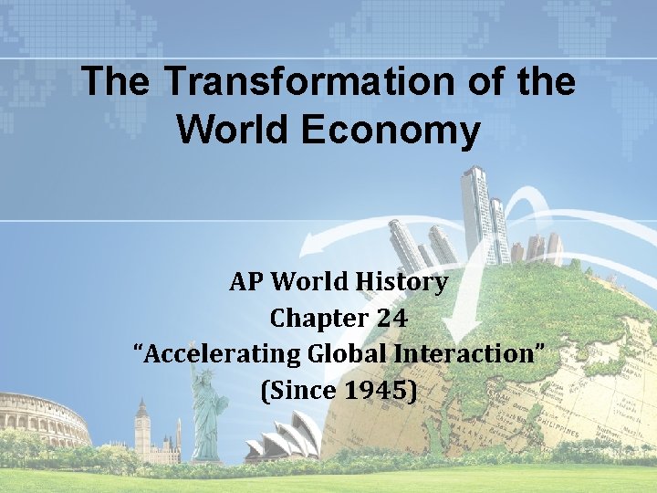 The Transformation of the World Economy AP World