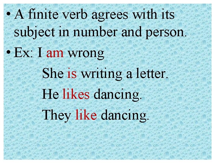 SUBJECT VERB AGREEMENT The grammatical relationship between a