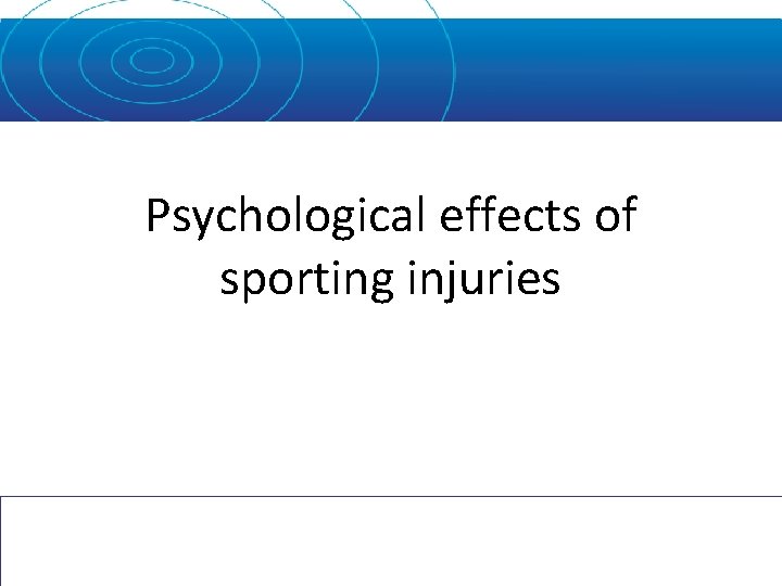 Psychological effects of sporting injuries Objectives To identify