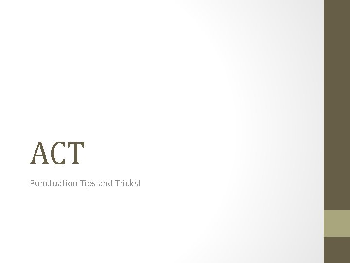 ACT Punctuation Tips and Tricks Tip Active Voice