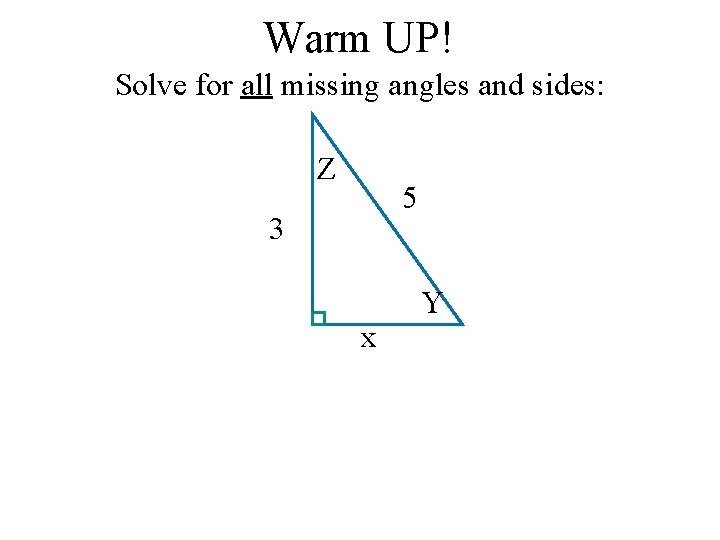 Warm UP Solve for all missing angles and