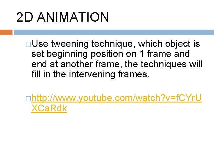ANIMATION Topic Outline o What is animation o