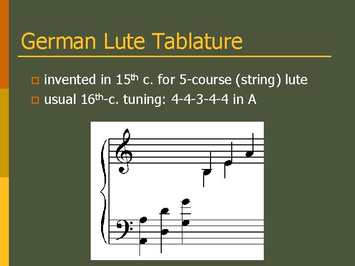 Tablature Notation The earliest known printed example of
