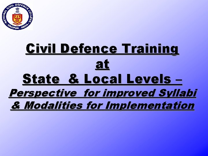 Civil Defence Training at State Local Levels Perspective