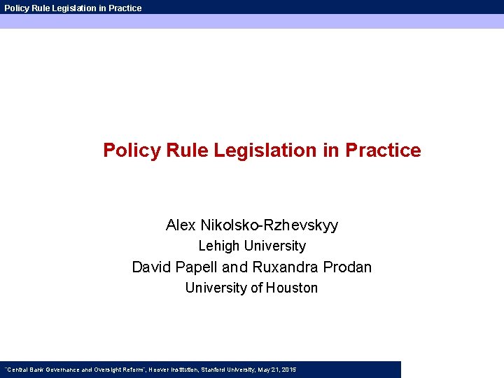 Policy Rule Legislation in Practice Alex NikolskoRzhevskyy Lehigh