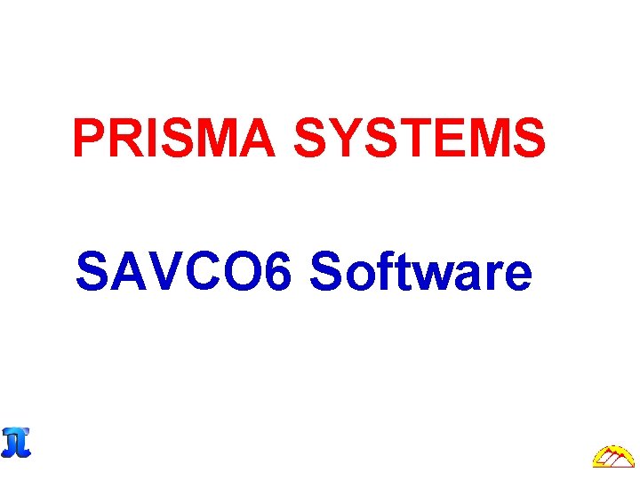 PRISMA SYSTEMS SAVCO 6 Software SAVCO is a