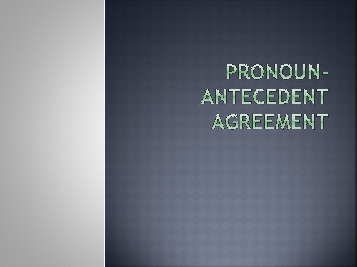 Pronouns are words that substitute for nouns The