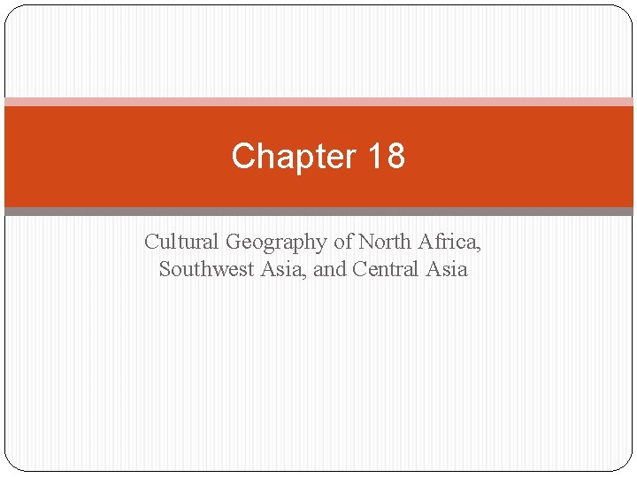 Chapter 18 Cultural Geography of North Africa Southwest