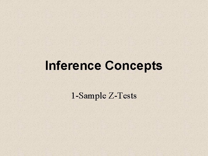 Inference Concepts 1 Sample ZTests Recipe for any