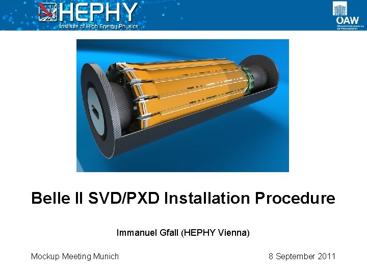 Belle II SVDPXD Installation Procedure Immanuel Gfall HEPHY