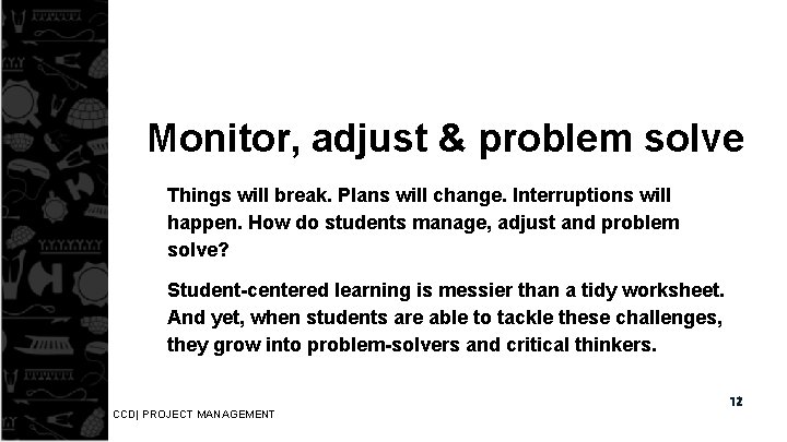 Project Management How will you manage your project