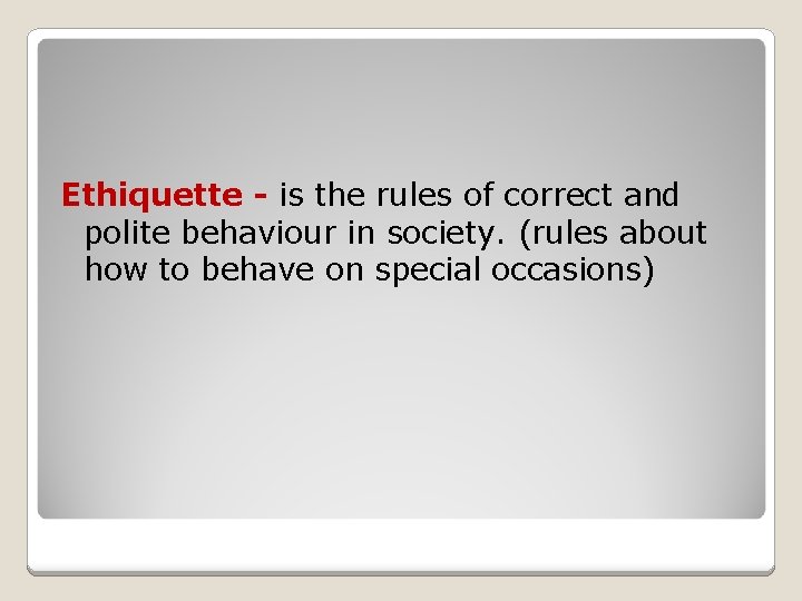 MAN and SOCIETY Behaviour of people is formed