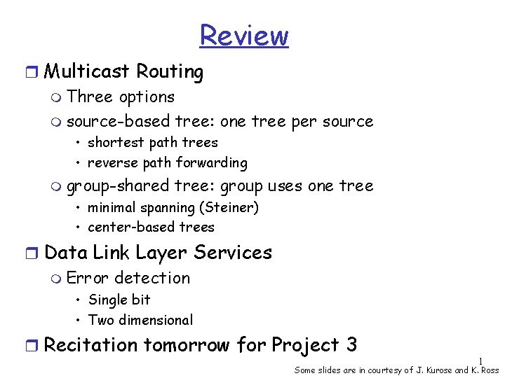 Review r Multicast Routing m Three options m
