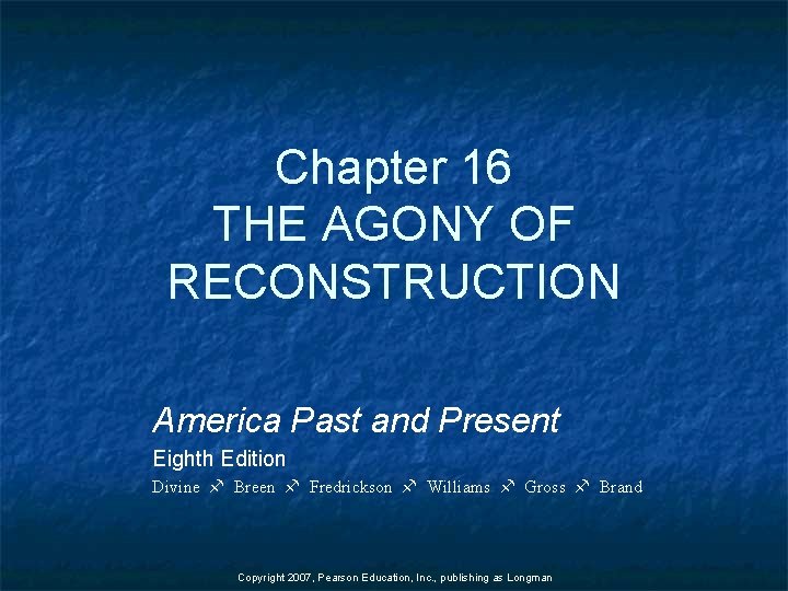 Chapter 16 THE AGONY OF RECONSTRUCTION America Past