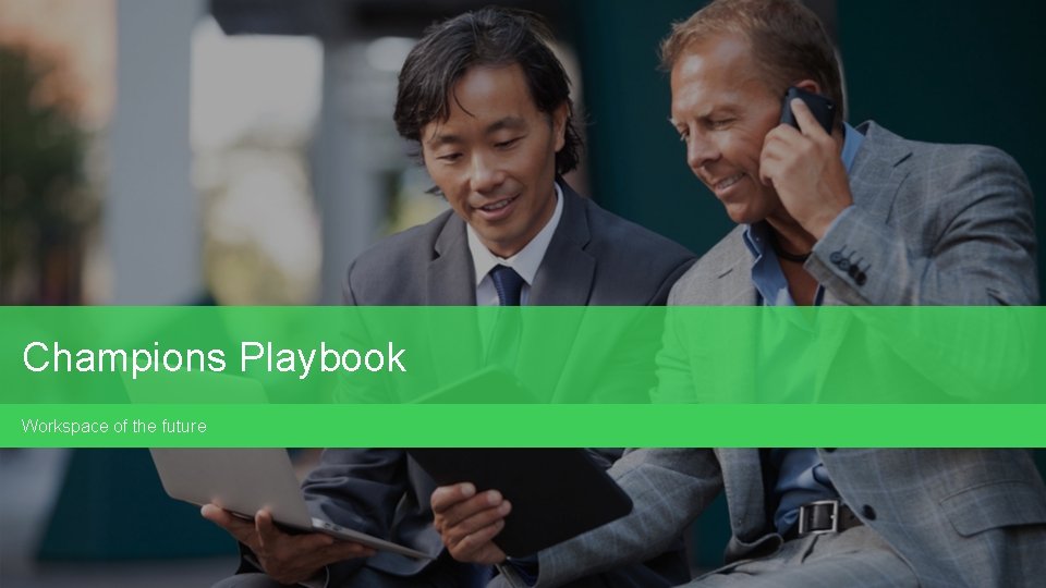 Champions Playbook Workspace of the future Contents Workspace
