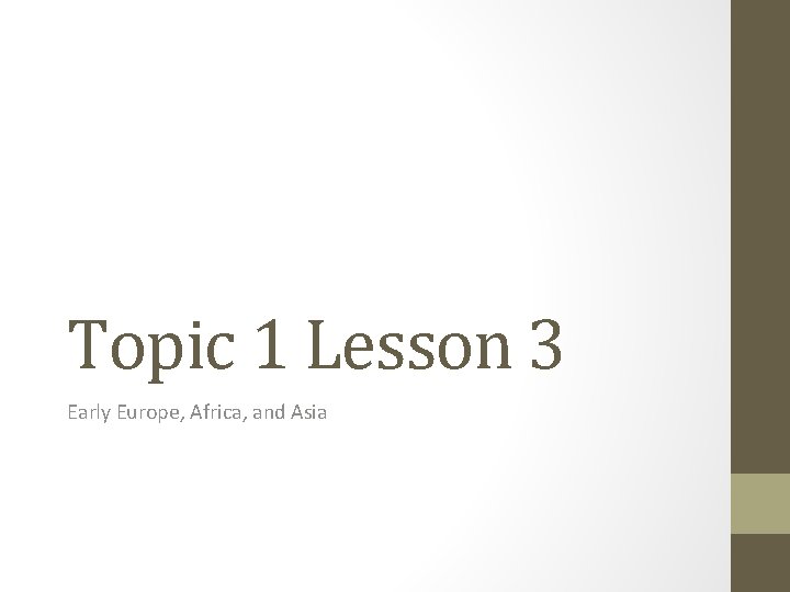 Topic 1 Lesson 3 Early Europe Africa and