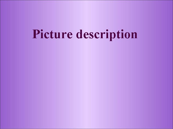 Picture description Picture Description Introduction In the picture