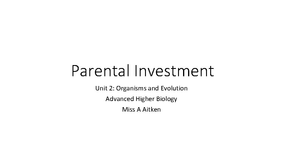 Parental Investment Unit 2 Organisms and Evolution Advanced