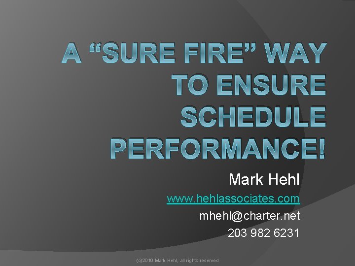 A SURE FIRE WAY TO ENSURE SCHEDULE PERFORMANCE