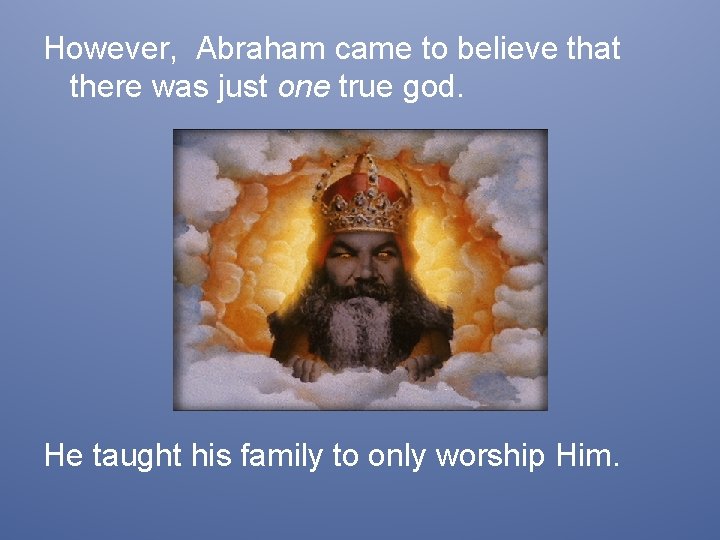 The Story of Abraham Moses The Jews believe