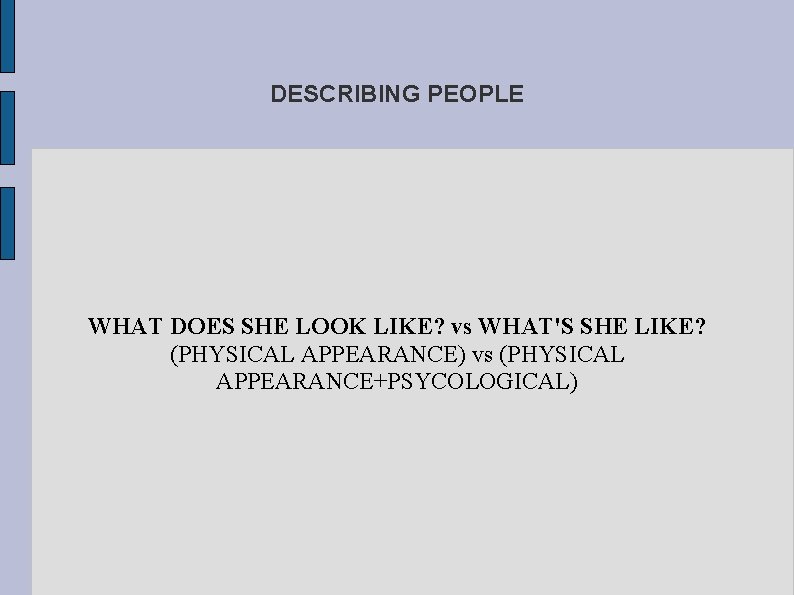 DESCRIBING PEOPLE WHAT DOES SHE LOOK LIKE vs