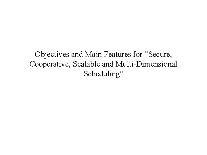 Secure Cooperative Scalable and MultiDimensional Scheduling A SDD