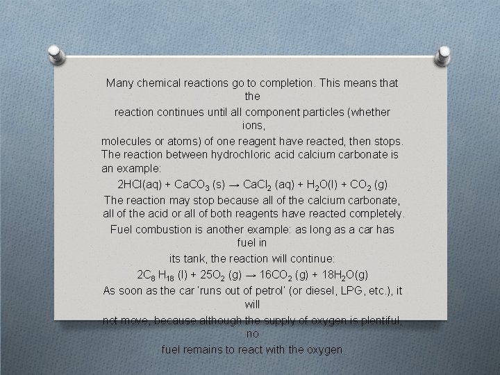 Many chemical reactions go to completion This means