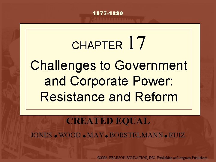 1877 1890 CHAPTER 17 Challenges to Government and