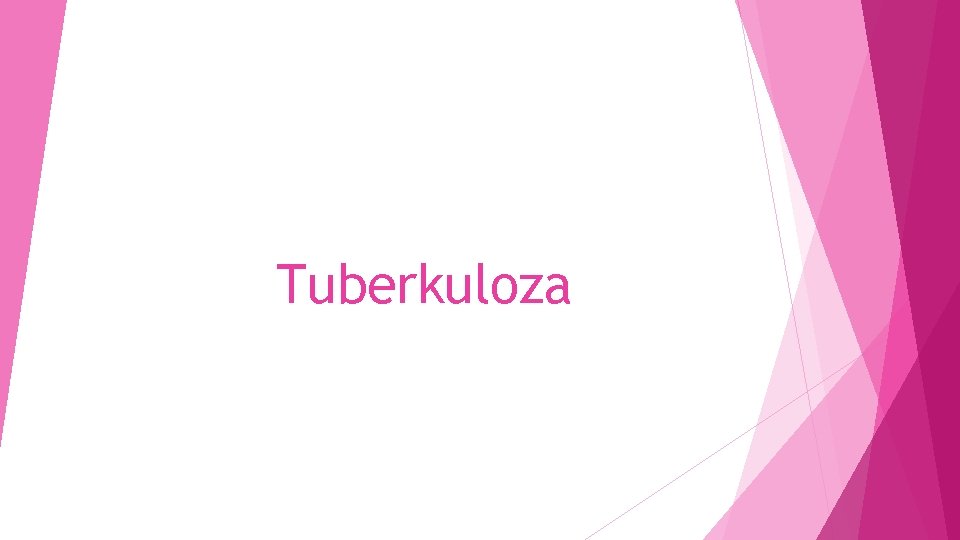 Tuberkuloza Tuberkuloza tbc je bolest uzrokovana bacilom Mycobacterium