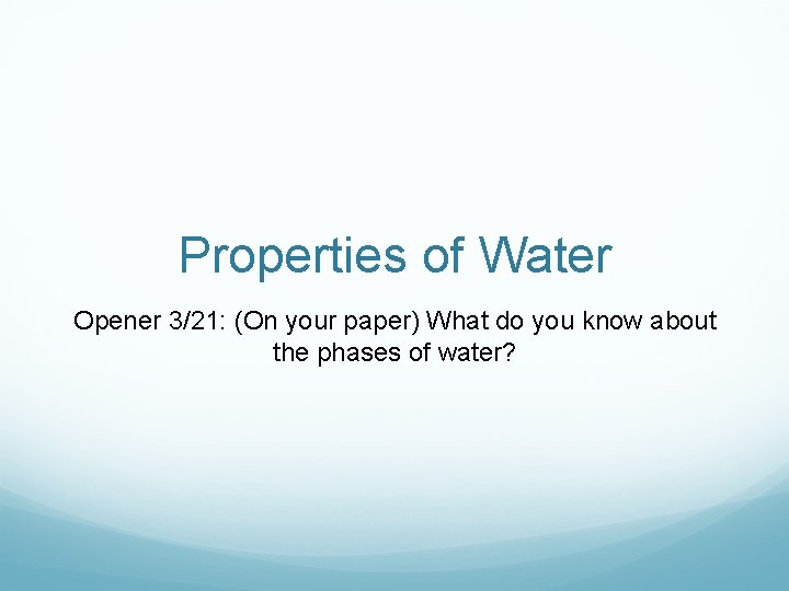 Properties of Water Opener 321 On your paper