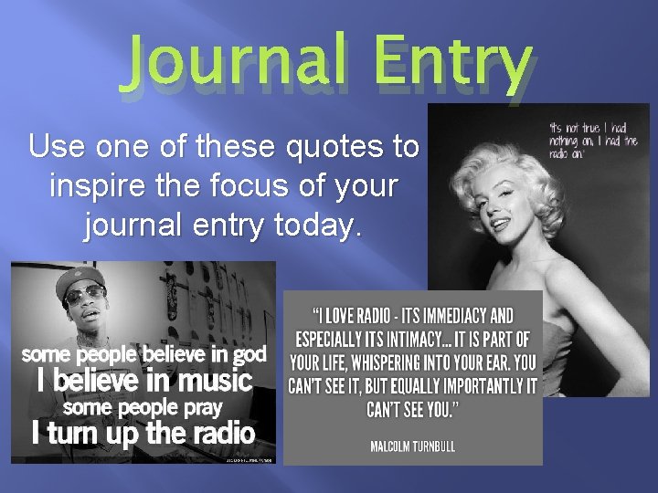 Journal Entry Use one of these quotes to