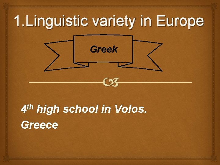 1 Linguistic variety in Europe Greek 4 th