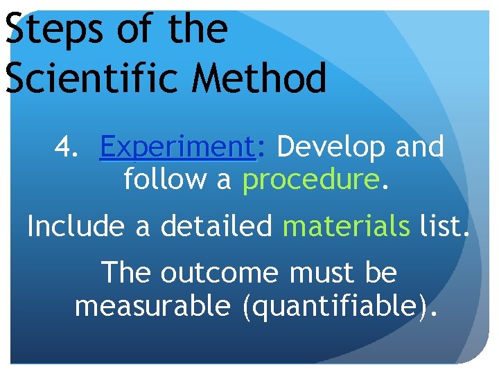 Steps of the Scientific Method The Scientific Method