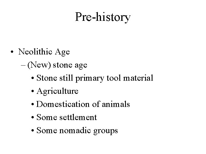 Prehistory Prehistoric before written records Two periods of