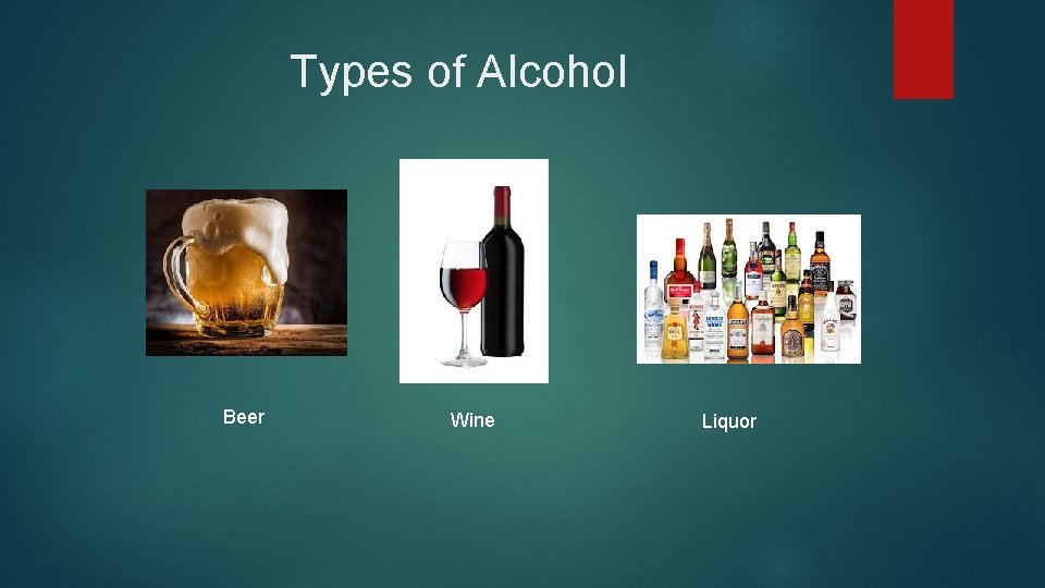 Alcohol and You Types of Alcohol Beer Wine