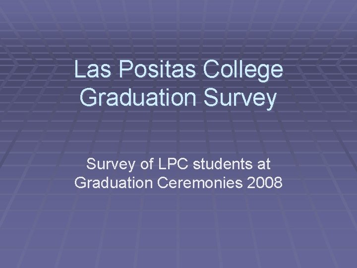 Las Positas College Graduation Survey of LPC students